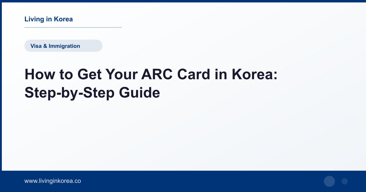 How to Get Your ARC Card in Korea: Step-by-Step Guide | Living in Korea